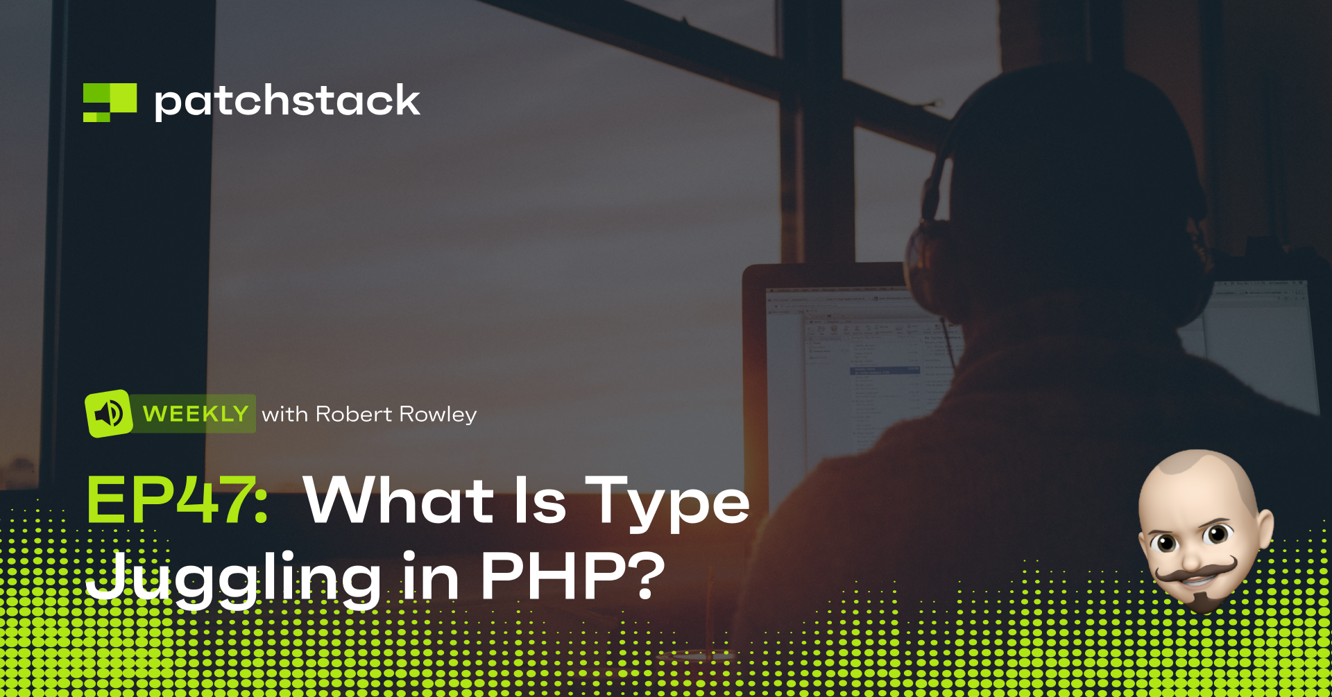 Patchstack Weekly #47: What Is Type Juggling in PHP?