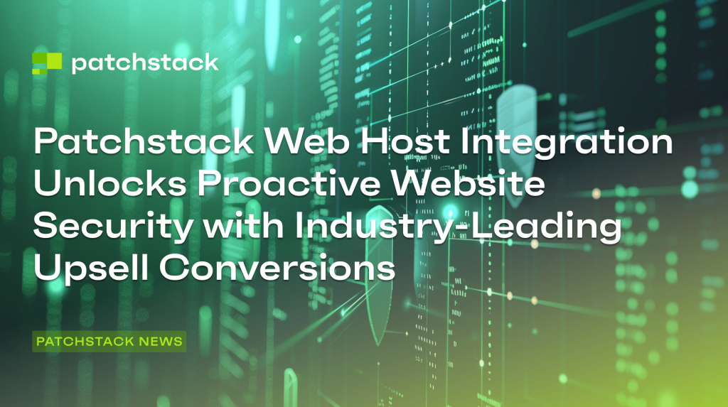 New: Patchstack Web Host Integration Unlocks Proactive Website Security ...